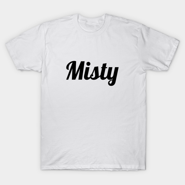 Misty Misty T Shirt Teepublic